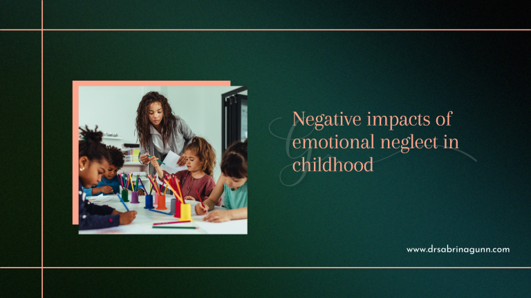 Negative impacts of emotional neglect in childhood – Dr. Sabrina Gunn